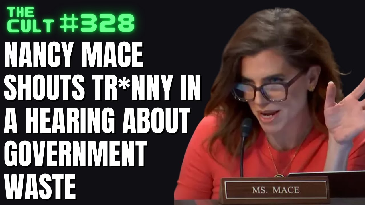The Cult #328: Nancy Mace brings TR*NNY back in a hearing about ...