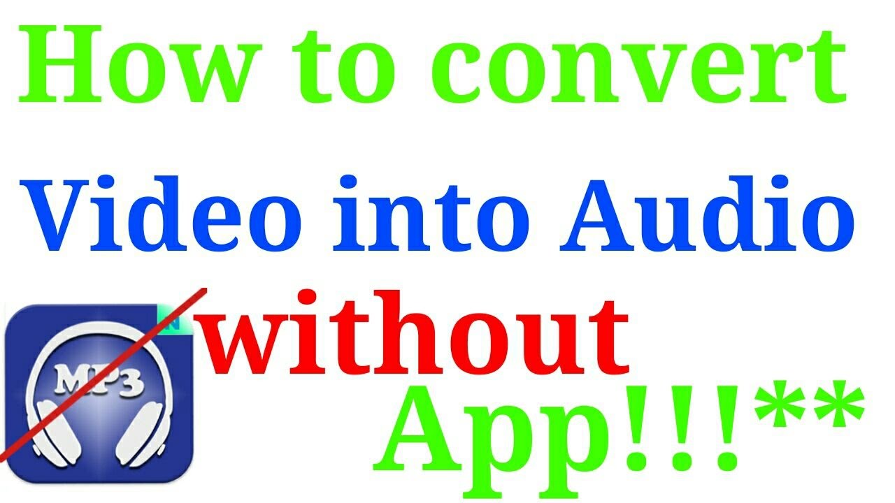  How To Convert Video Into Audio Mp3 Without Using App Explain