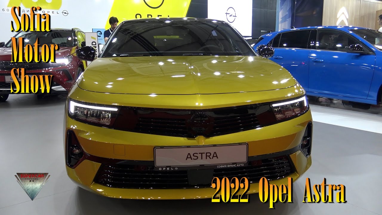 2022 New Opel Astra Interior and Exterior Walkaround Sofia Motor Show ...