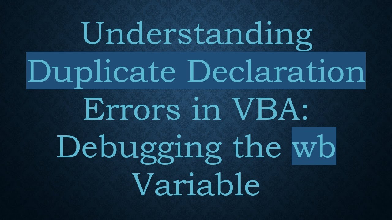Understanding Duplicate Declaration Errors In Vba Debugging The Wb 1386