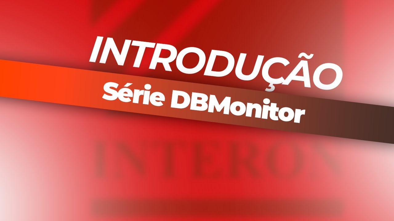 Introdução - Série DBMonitor - YouTube