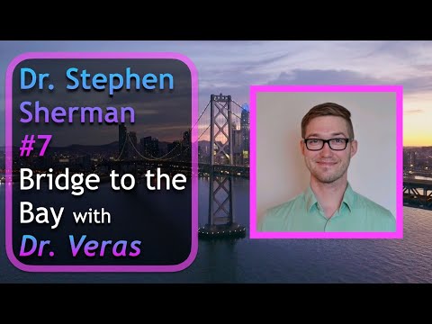 Dr. Stephen Sherman: From Academia to the CRISPR industry | Bridge to the Bay w/ Dr. Veras #7