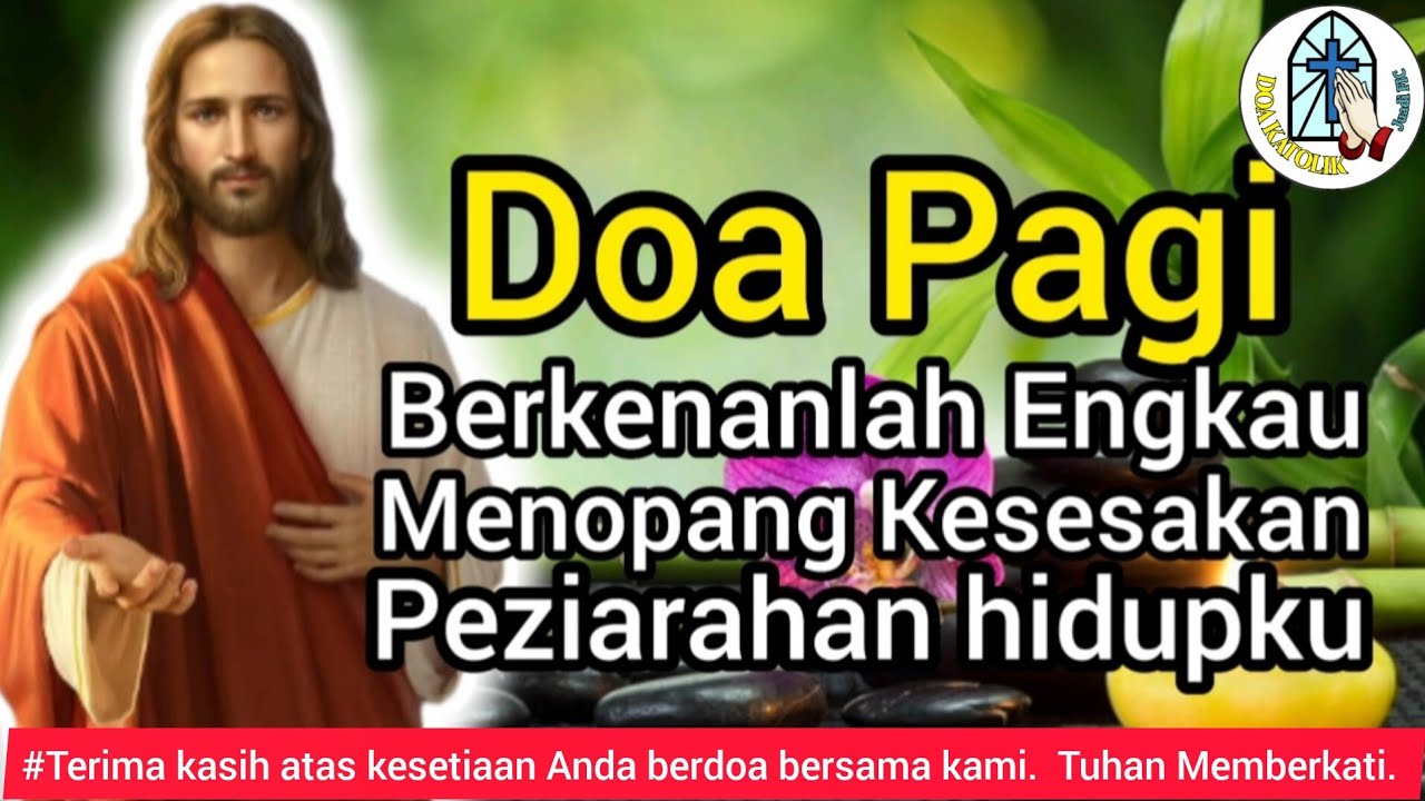 Doa Pagi: Tuhan Yesus, Berkenanlah Engkau Menopang Kesesakan Hidupku ...