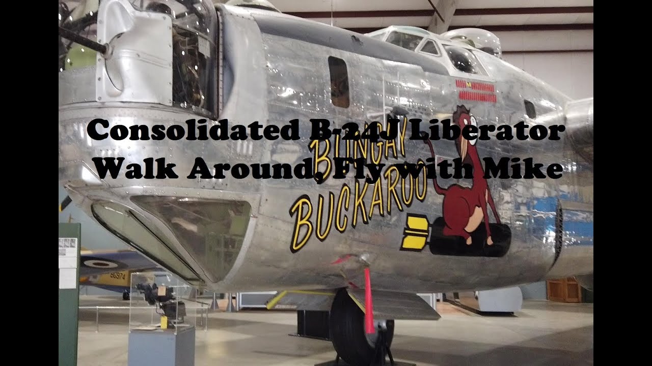 The Consolidated B 24J Liberator Walk Around, Fly with Mike - YouTube