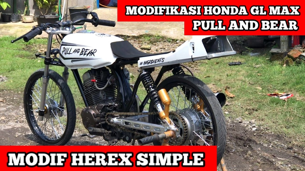 MODIFIKASI HONDA GL MAX [PULL AND BEAR MODIF HEREX SIMPLE] - YouTube