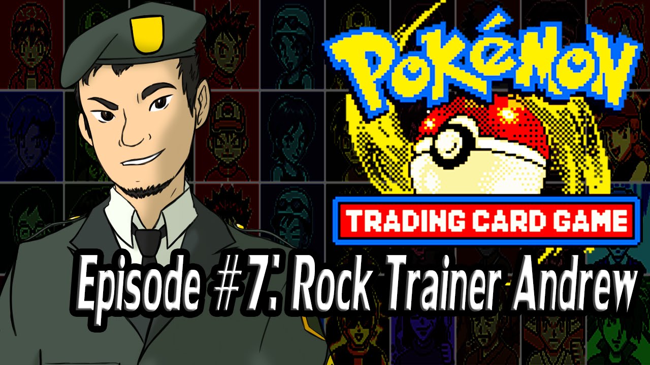 Rock Trainer Andrew: Pokemon TCG [#7] - YouTube