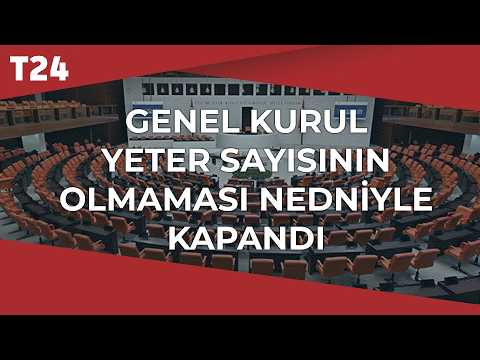 TBMM Genel Kurulu yeterli sayı olmadığı için kapandı