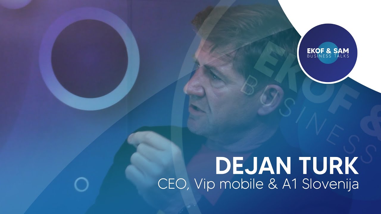 EKOF & SAM Business Talks - Dejan Turk, CEO Vip mobile & A1 Slovenia ...
