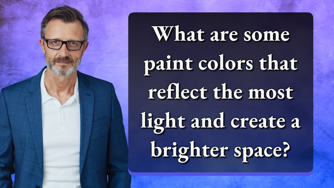 What are some paint colors that reflect the most light and create a ...
