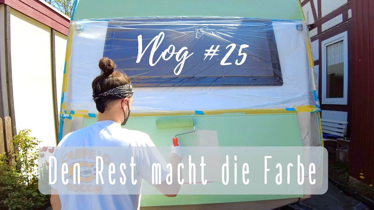 #25 AUßEN LACKIEREN inkl. 8 Tipps | Den Rest macht die Farbe | Camper ...