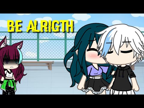 BE ALRIGHT-tradução|gacha life (parte 3) - YouTube