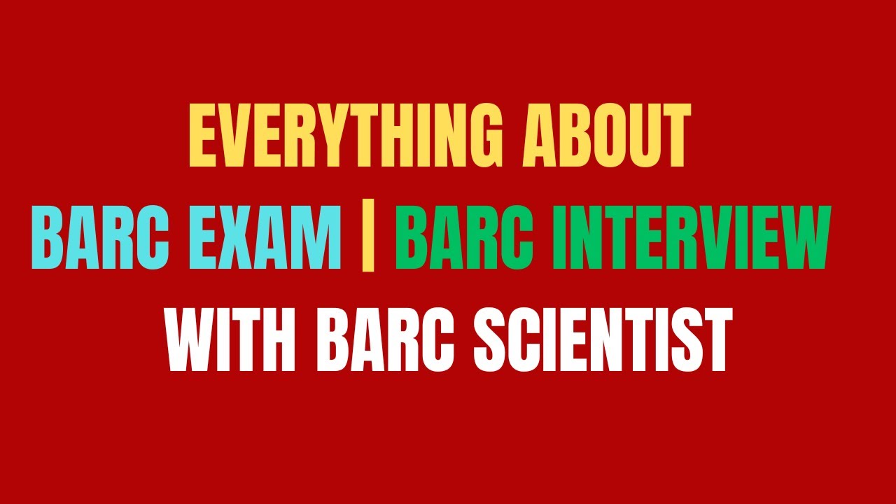 EVERYTHING ABOUT | BARC EXAM | BARC INTERVIEW | WITH BAC SCIENTIST ...