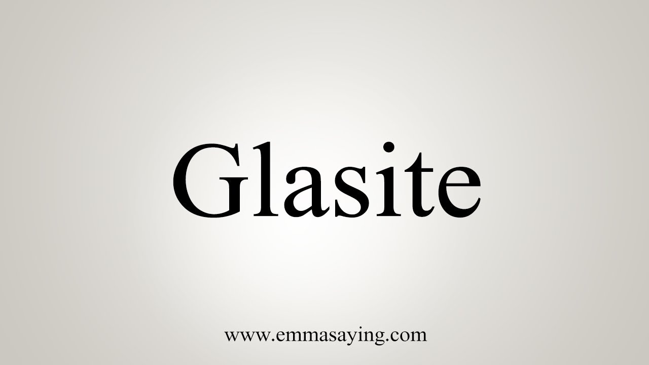 How To Say Glasite - YouTube