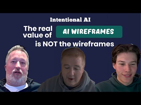 S3E8 - Intentional AI: The real value of AI wireframes is NOT the wireframes