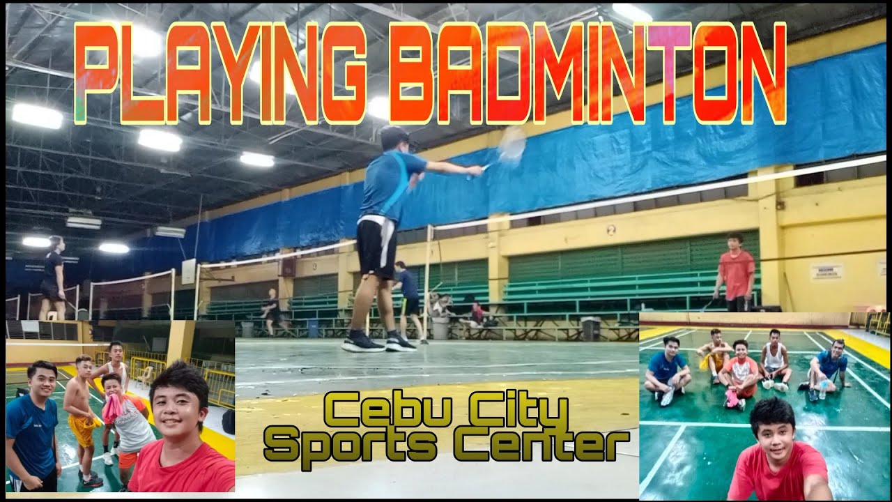 Playing Badminton @ Cebu City Sports Center (Abellana National School ...