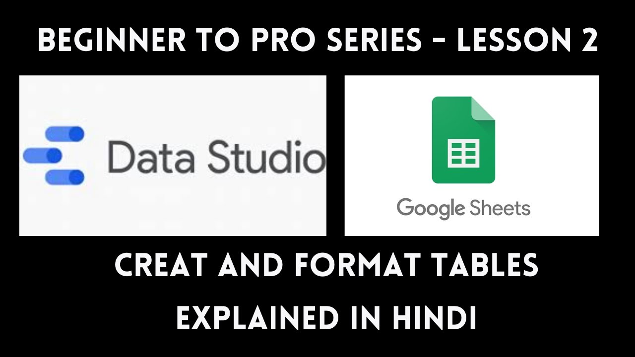 How to Create, Format and Sort Tables in Google Data Studios | Lesson 2 ...