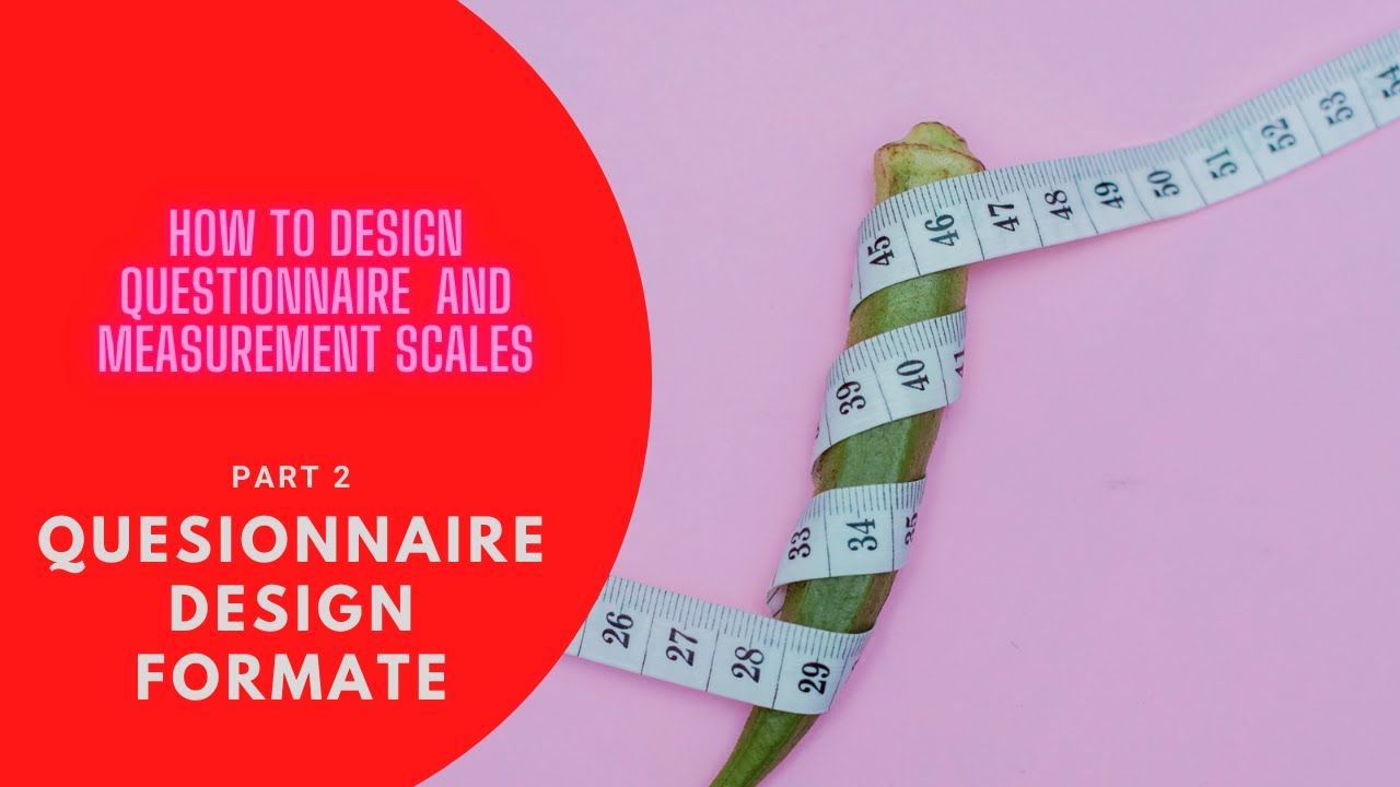 How to Format a Questionnaire Design and Scales (Supporting Documents ...