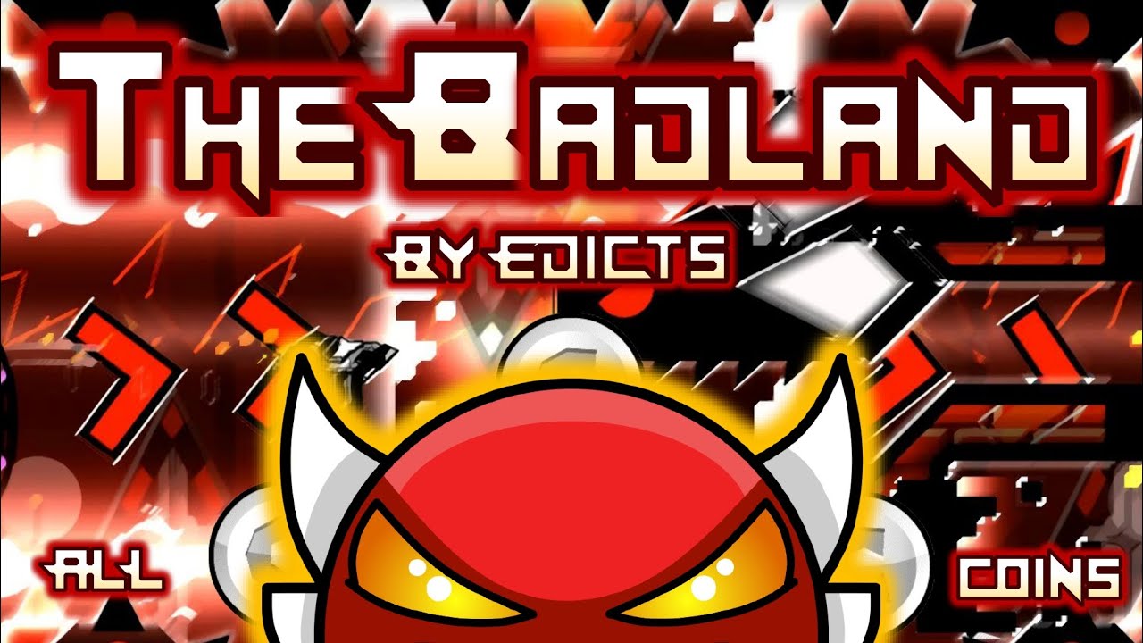 Geometry Dash | "THE BADLAND" (LEGENDARY INSANE DEMON) by Edicts 100% ...