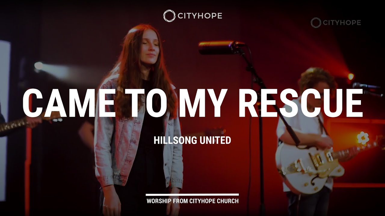 Came To My Rescue - Hillsong United | Worship by Cityhope - YouTube