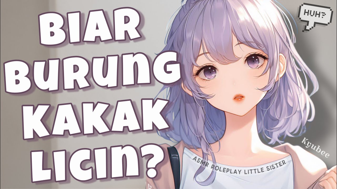 Biar Burung Kakak Licin? | ASMR Adek Manja | Roleplay Little Sister ...