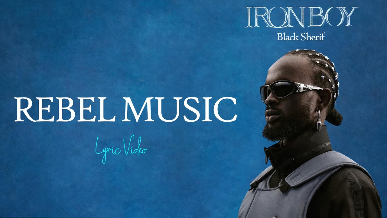 Black Sherif - Rebel Music (official Lyric Video) | IRONBOY - YouTube