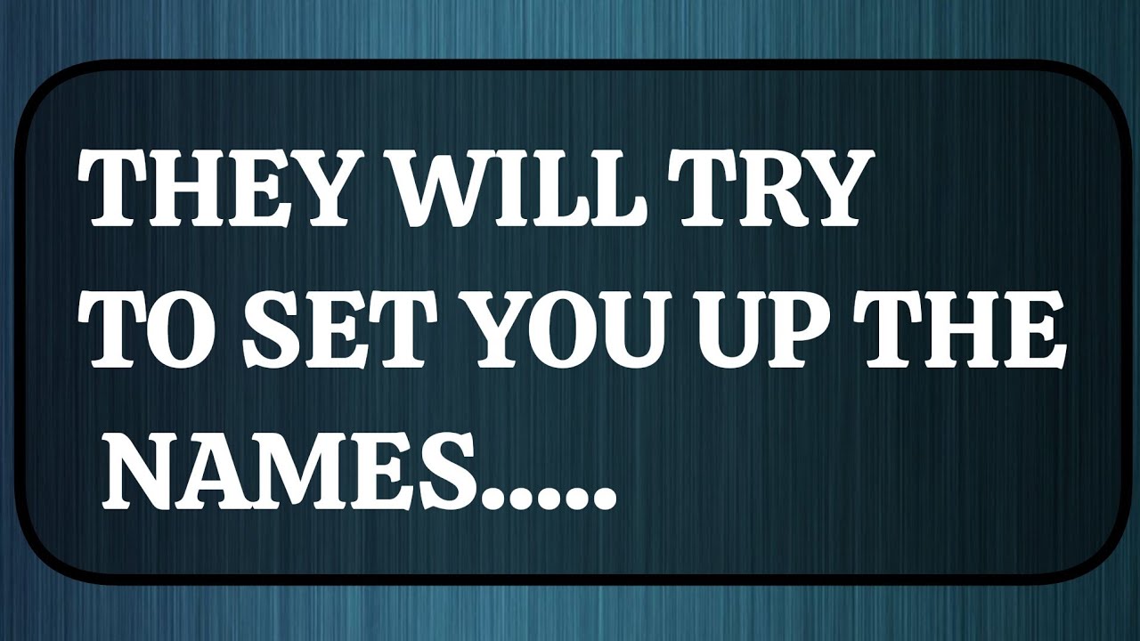 💌THEY WILL TRY TO SET YOU UP... THE NAMES.... - YouTube