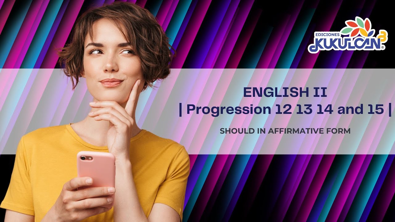 Should in: affirmative form - ENGLISH II | Ediciones Kukulcán | - YouTube