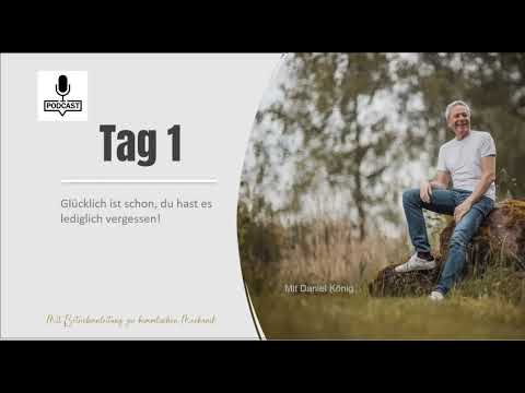 Tag 1 Glücklich ist schon, du hast es lediglich vergessen