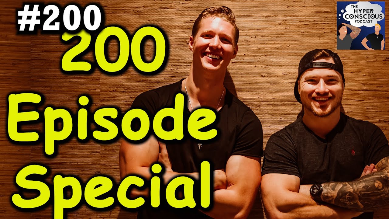 #200 - What 200 Episodes Of The Hyper Conscious Podcast Has Taught Us ...
