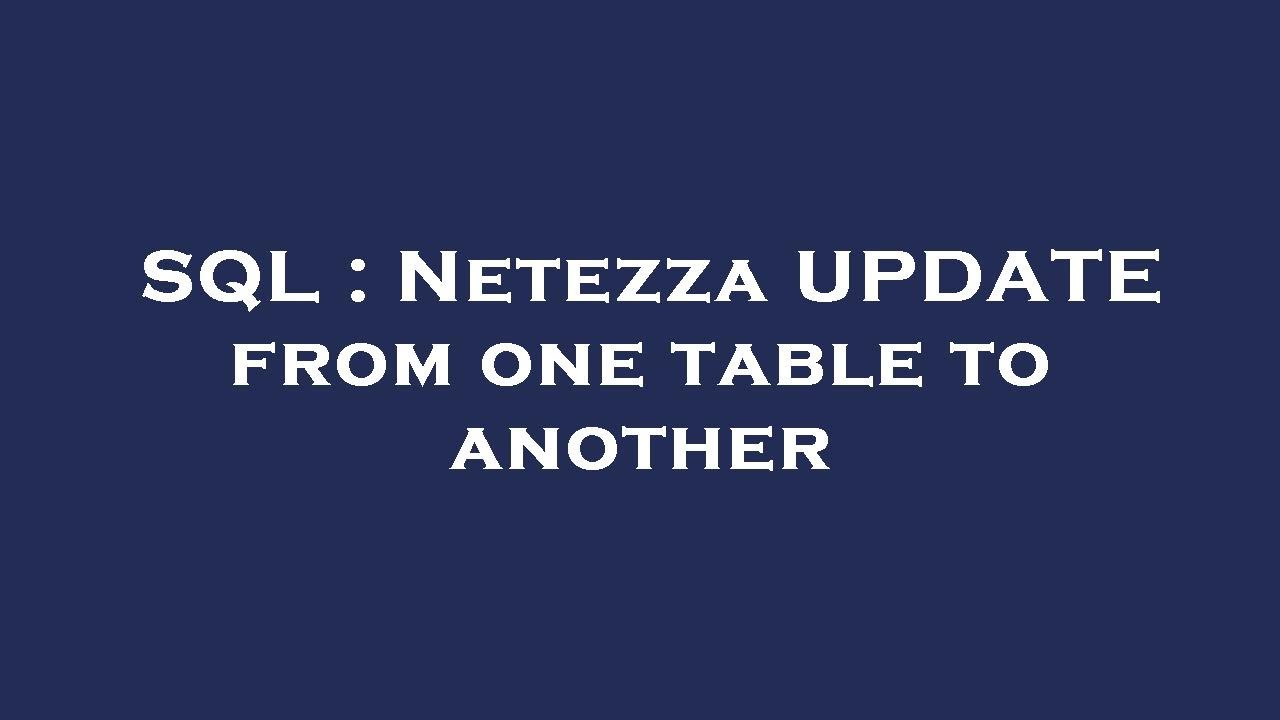 Sql Netezza Update From One Table To Another Youtube 9042