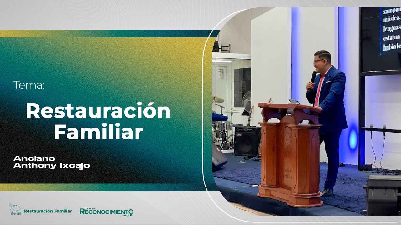 RESTAURACIÓN FAMILIAR | ANCIANO ANTHONY IXCAJO - YouTube