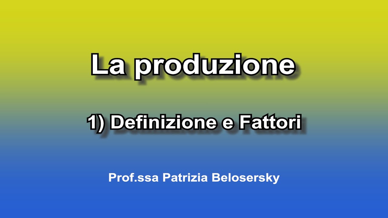 La produzione 1) definizione e fattori - YouTube