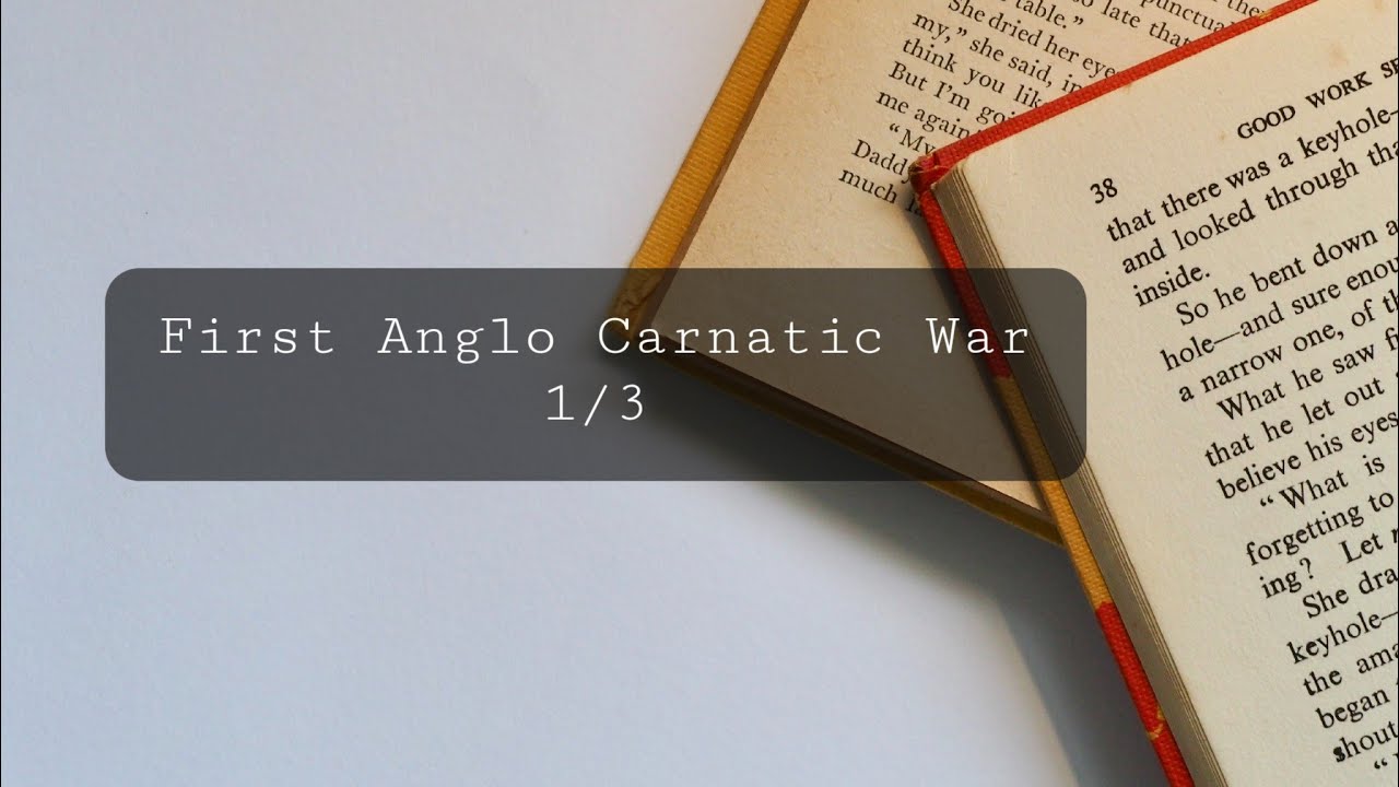 First Anglo Carnatic War | Part 1/3 - YouTube