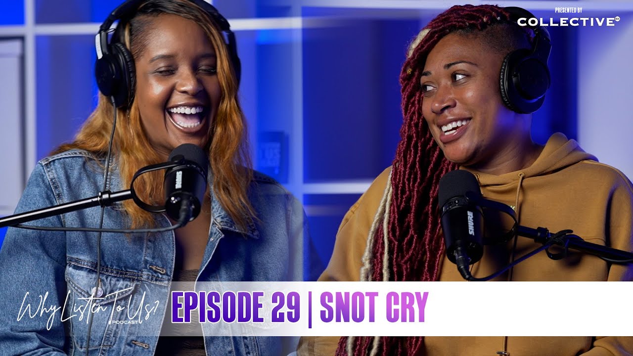Why Listen To Us Podcast Episode 29 | "Snot Cry" - YouTube