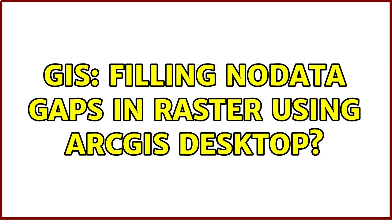Gis Filling Nodata Gaps In Raster Using Arcgis Desktop 4 Solutions