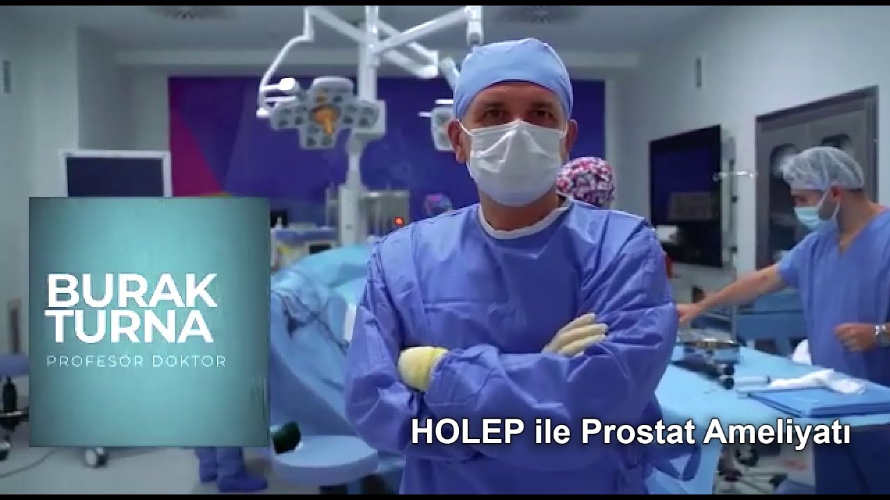 HOLEP ile Prostat Ameliyatı - Prof. Dr. Burak Turna - YouTube