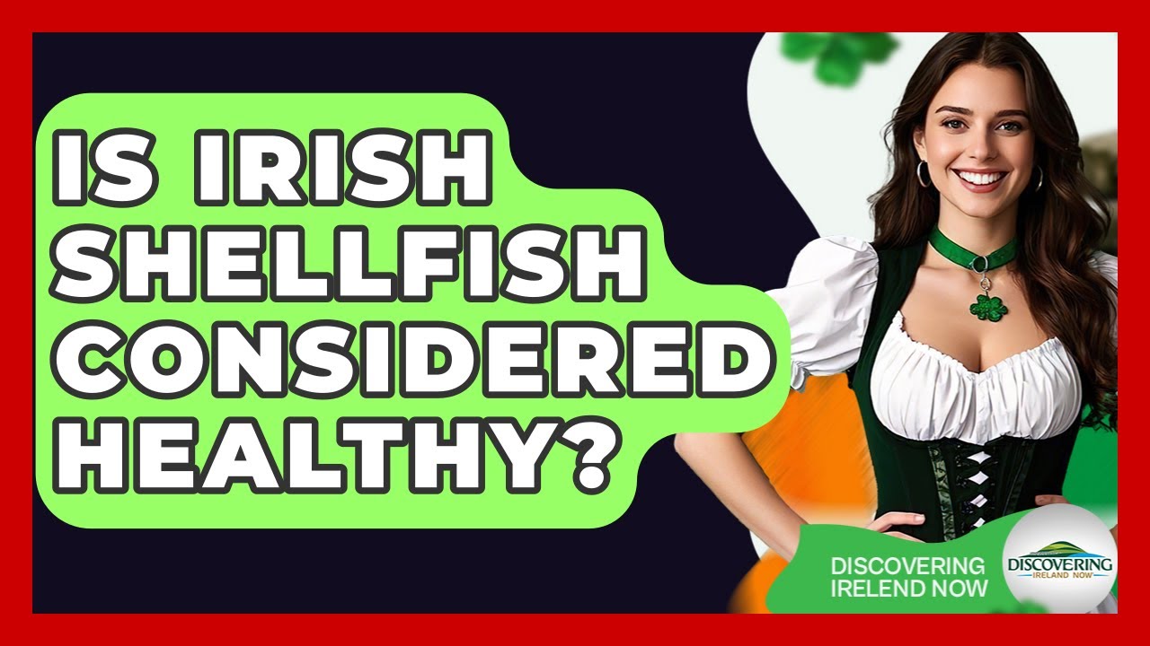 Is Irish Shellfish Considered Healthy? - Discovering Ireland Now - YouTube