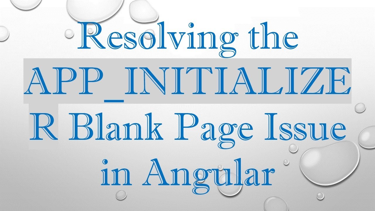 Resolving The Appinitializer Blank Page Issue In Angular Youtube