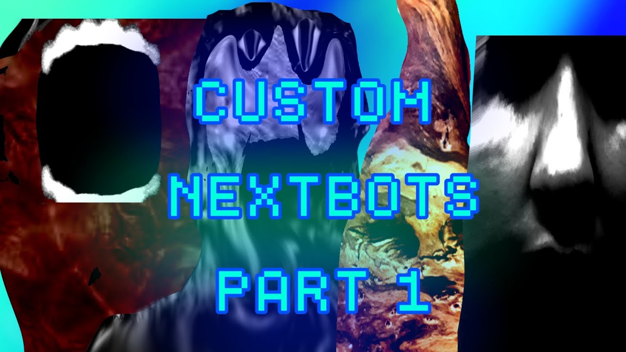 CUSTOM NEXTBOTS THAT I MADE IN NEXTBOTS ONLINE PART 1 - YouTube