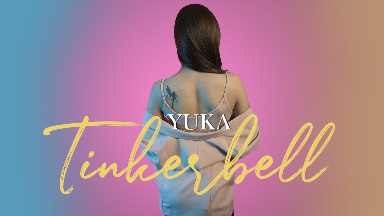 YUKA - Tinkerbell - YouTube