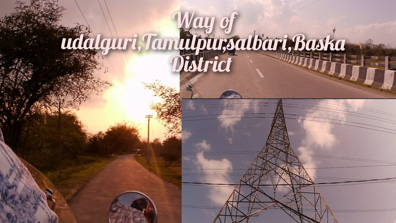 way of udalguri,Tamulpur, salbari Baska District - YouTube