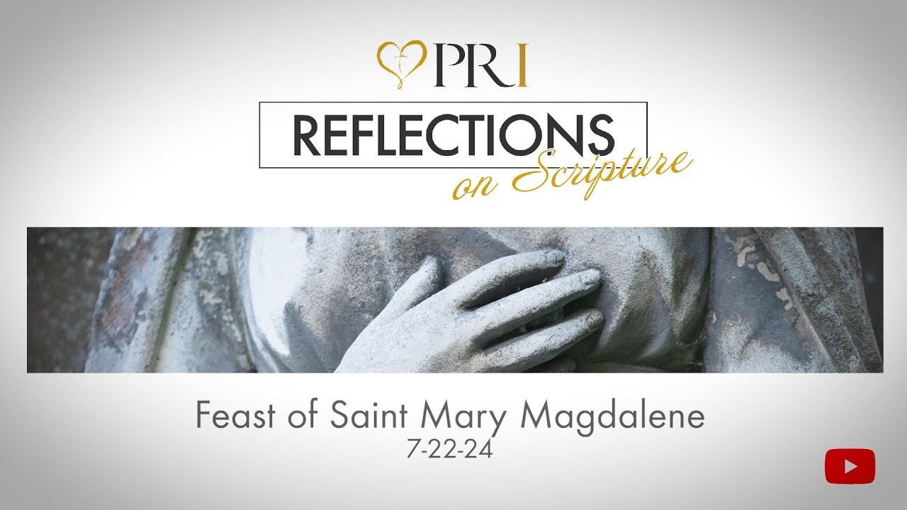 Reflections on Scripture | Feast of Saint Mary Magdalene - YouTube