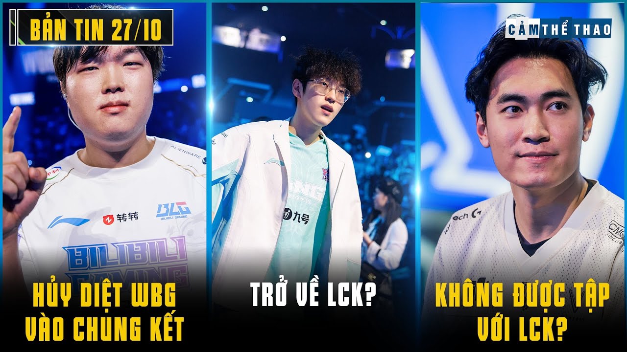 BẢN TIN LMHT 27/10: BLG ĐẶT CHÂN VÀO CHUNG KẾT - SCOUT TRỞ VỀ LCK - LEVI TIẾT LỘ HẬU TRƯỜNG GAM ...