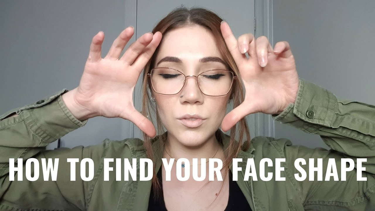 HOW TO FIND YOUR FACE SHAPE - YouTube