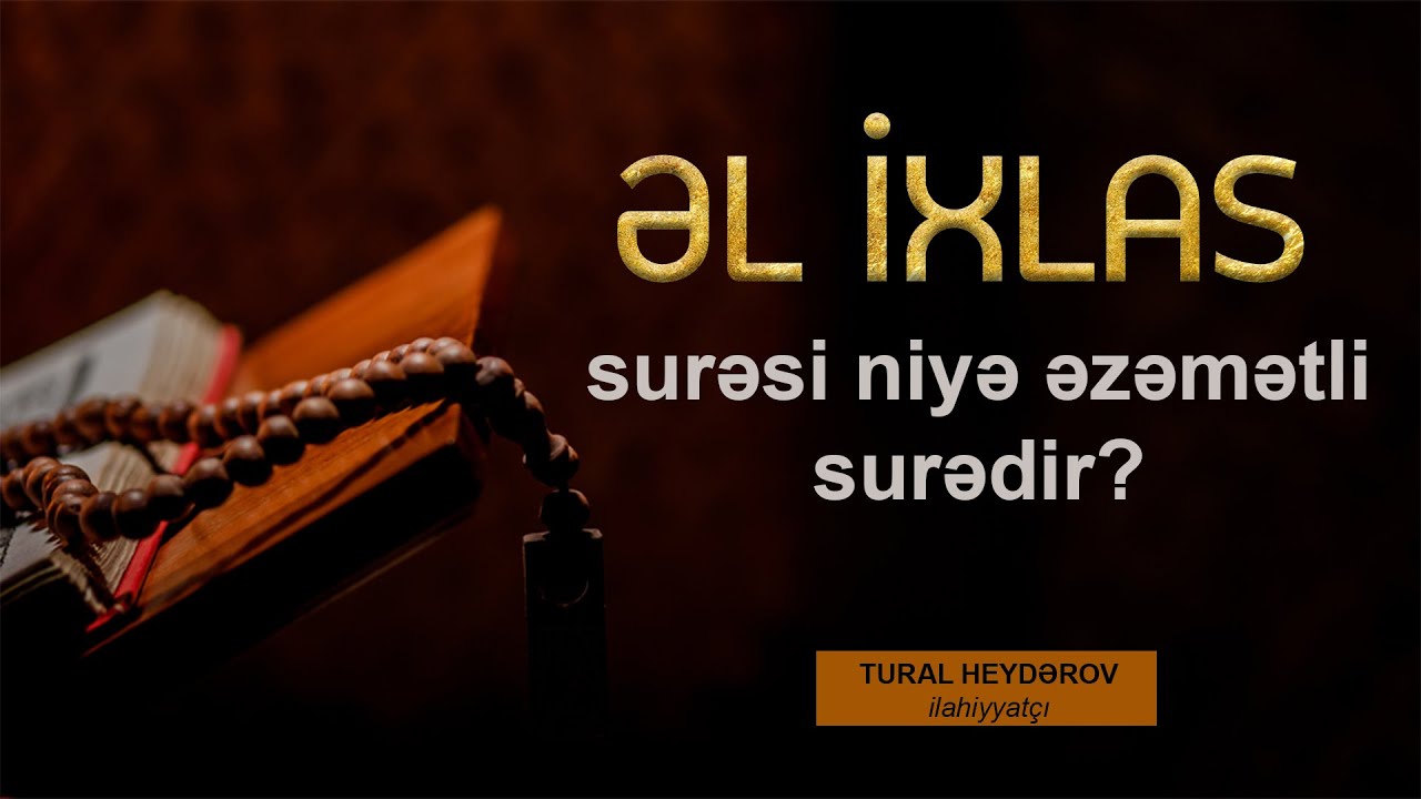 Əl-ixlas sürəsi niyə əzəmətli sürədir - YouTube
