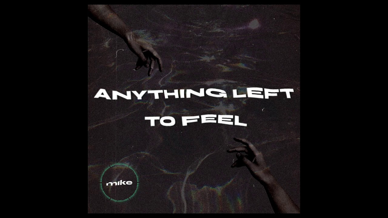 MikeSemantics - Anything Left to Feel (Single Version) - YouTube