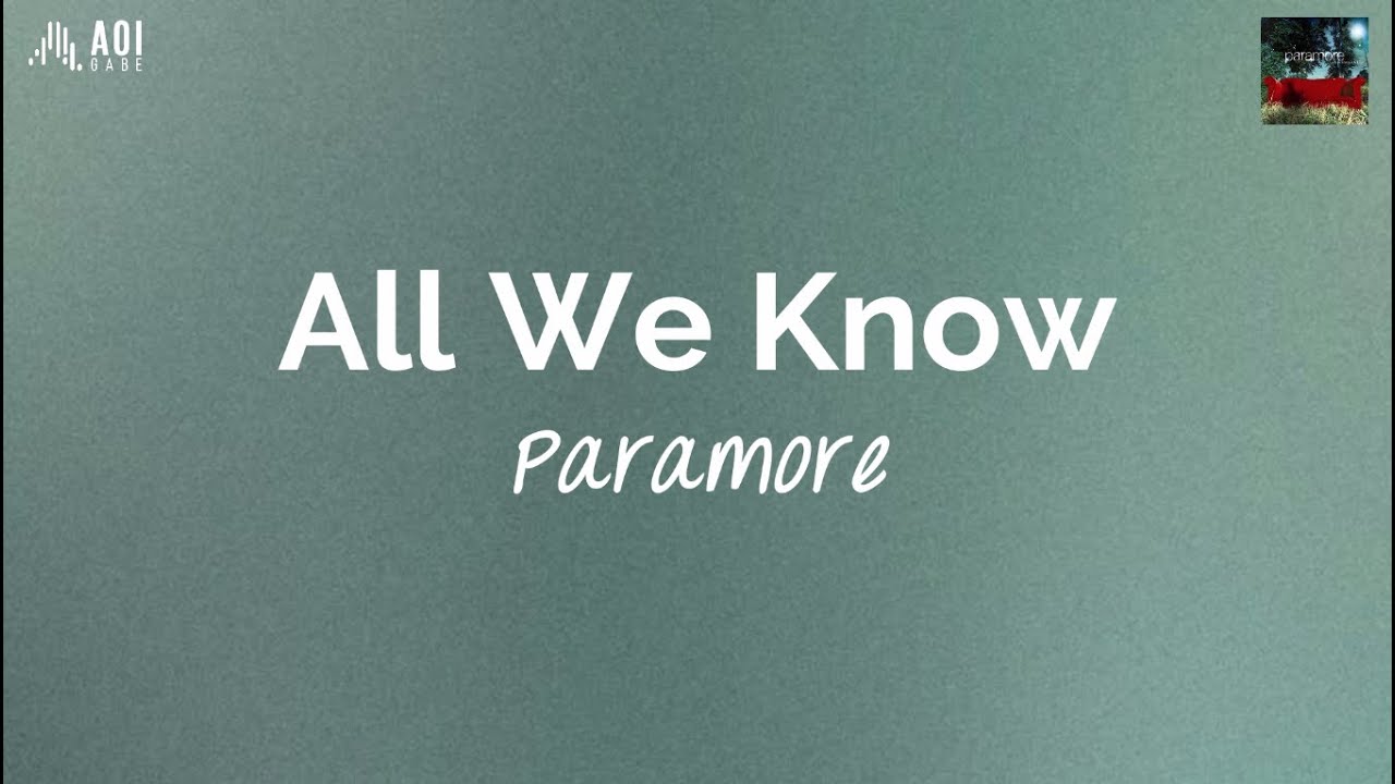 All We Know (lyrics) - Paramore - YouTube