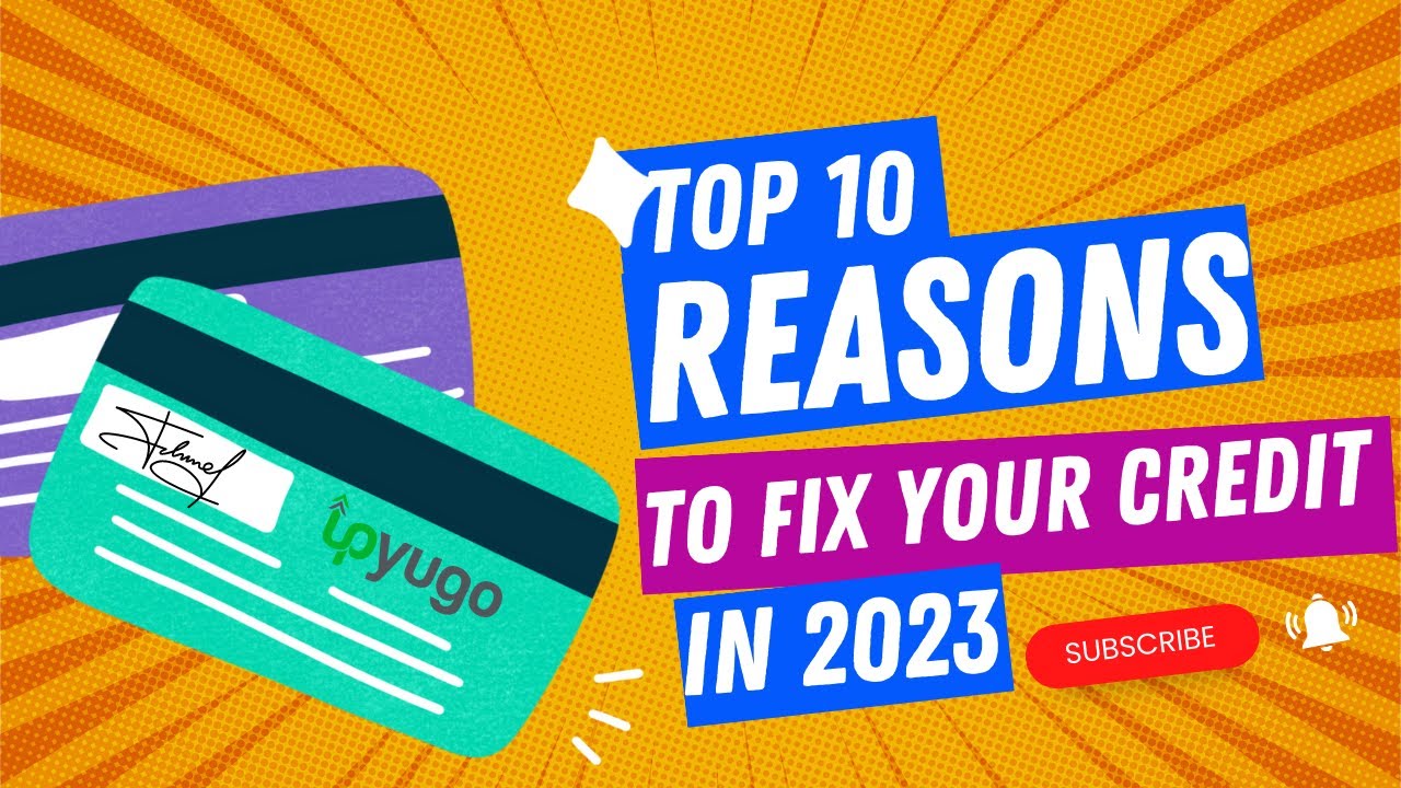 Top 10 Reasons You Need to Fix Your Credit in 2023! - YouTube