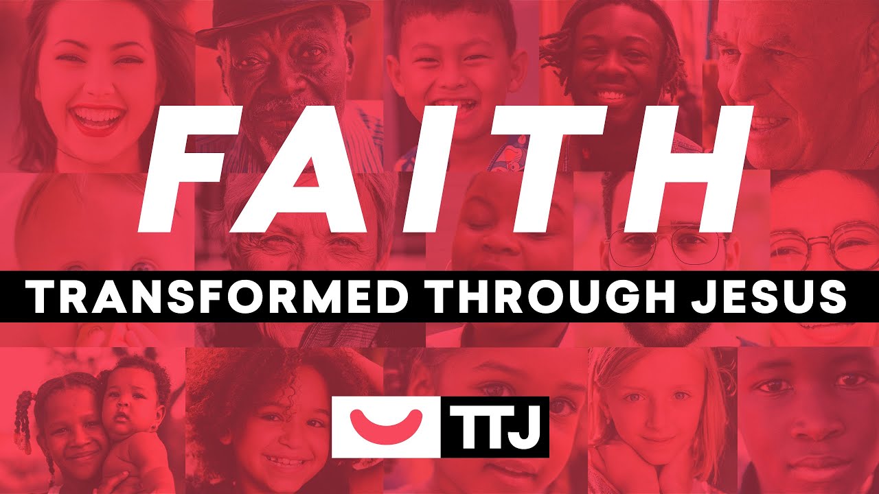 Life Transformed Through Jesus Ep. 4 - Faith Transformed Through Jesus ...