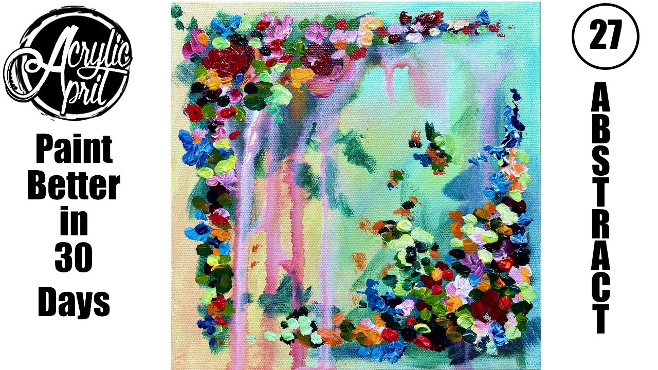 Acrylic April Day 27: Floral Feminine and Romantic Abstract | Beginner ...